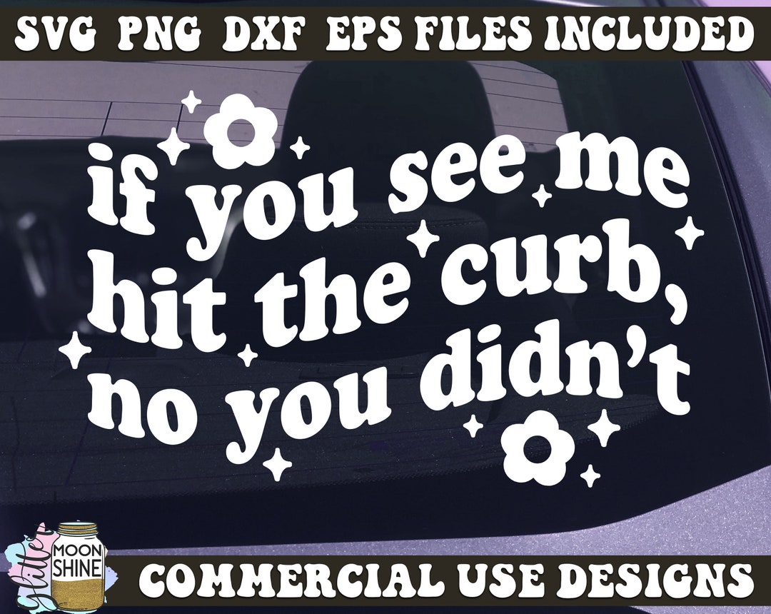 If You See Me Hit the Curb Svg Dxf Eps Png Files for Cutting Machines ...
