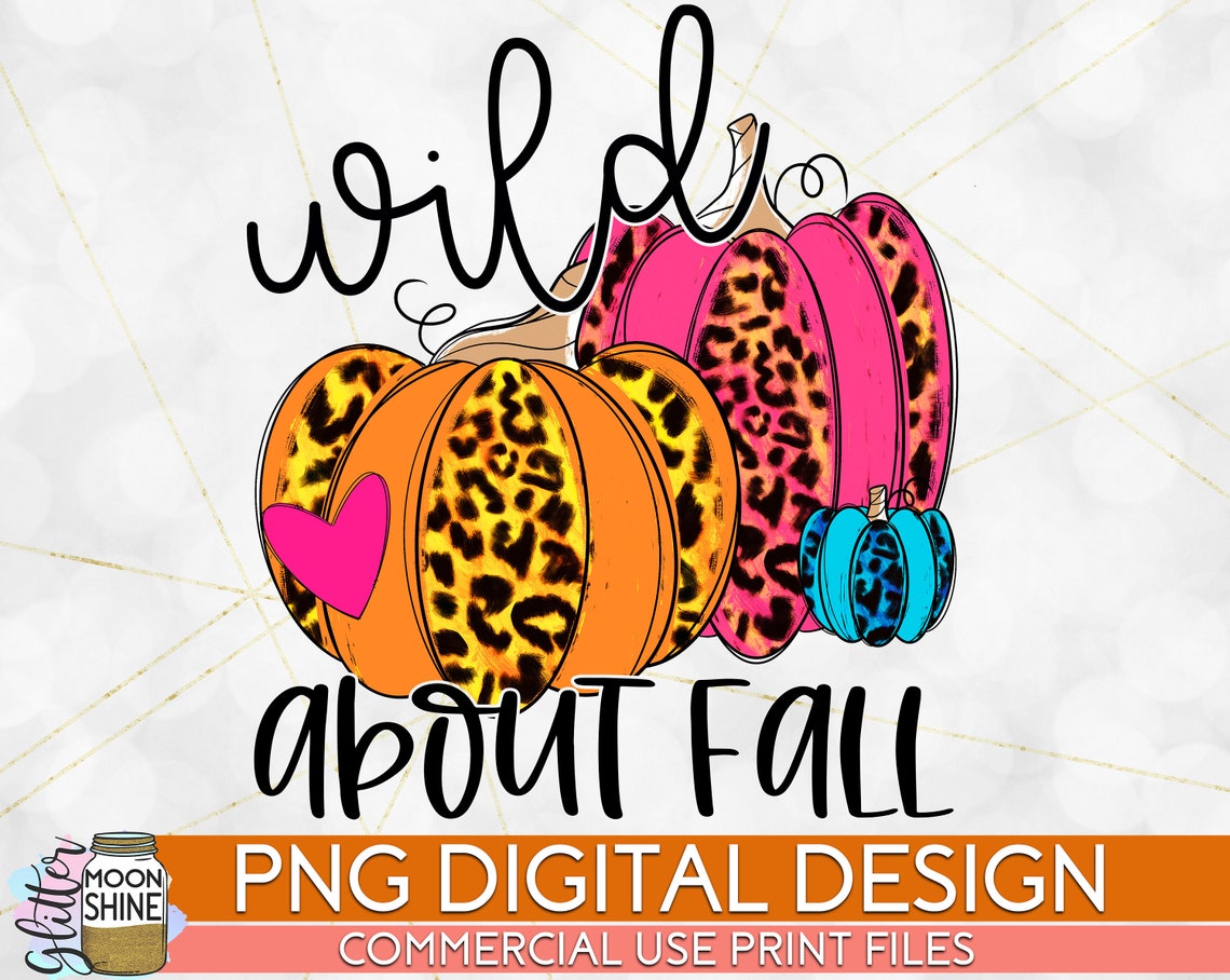 Wild About Fall Bright PNG Print File for Sublimation or - Etsy