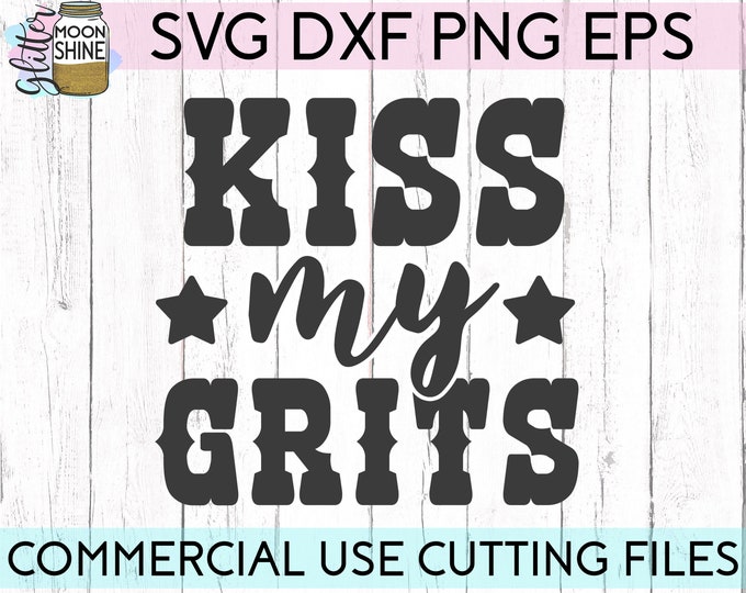 Kiss My Grits Svg Eps Dxf Png Files for Cutting Machines Cameo - Etsy