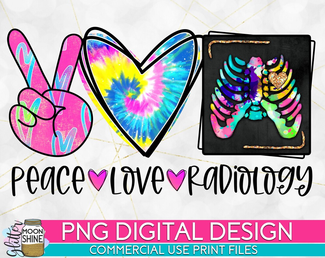 Peace Love Radiology Colorful Tie Dye PNG Print File for Sublimation or ...