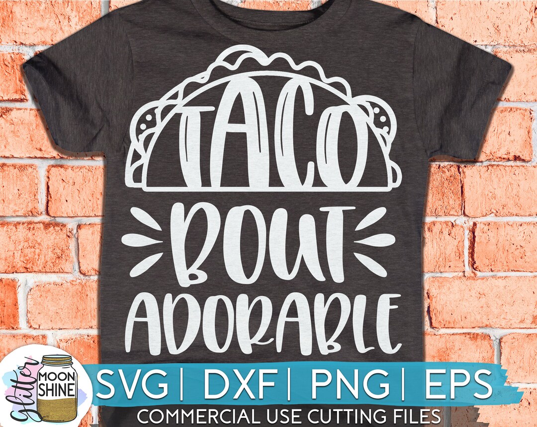 Taco Bout Adorable Svg Dxf Eps Png Files for Cutting Machines - Etsy