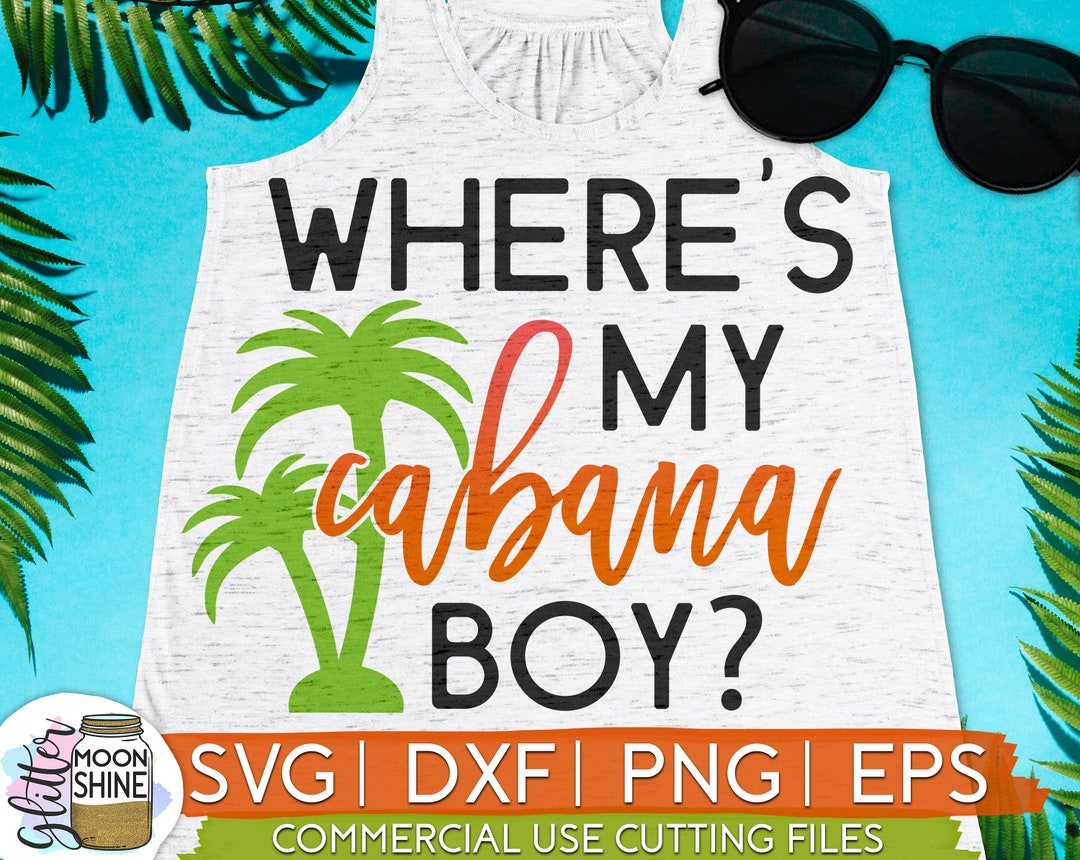 Where's My Cabana Boy Svg Dxf Eps Png Files for Cutting Machines Cameo ...