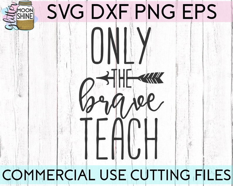 Only the Brave Teach Svg Eps Dxf Png Cutting Files for - Etsy