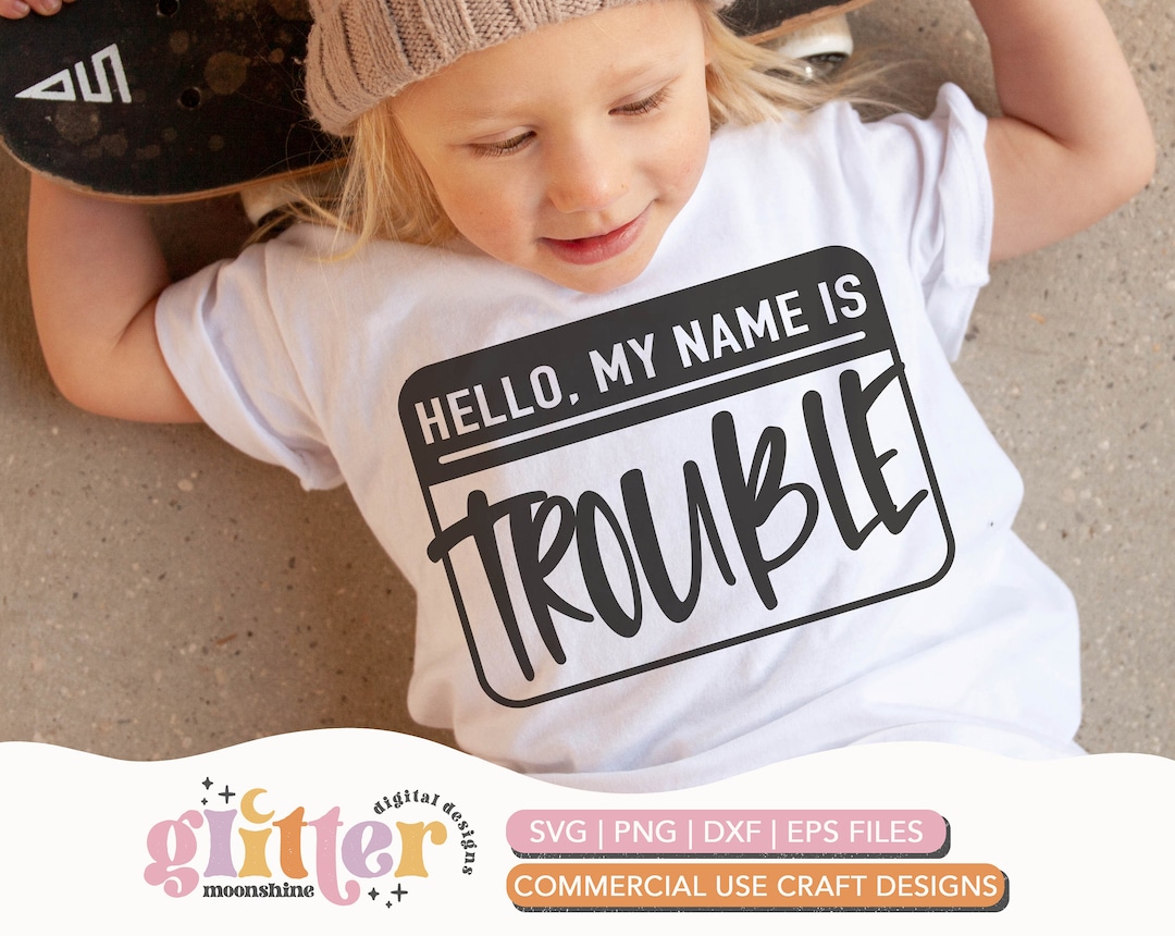 Hello My Name is Trouble Svg Eps Dxf Png Cutting Files for Silhouette ...