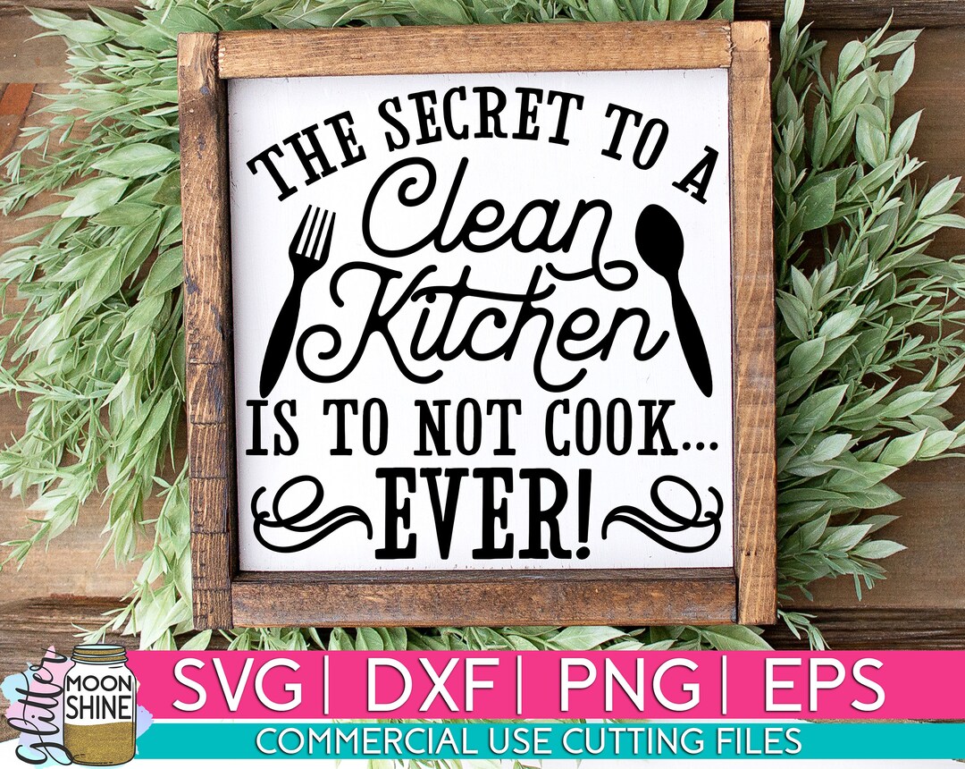 The Secret to A Clean Kitchen Svg Eps Dxf Png Files for Cutting Machine ...