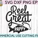 Reel Great Pappy Svg Eps Dxf Png Files for Cutting Machines Cameo ...