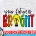 Your Future is Bright Svg Eps Dxf Png Cutting Files for - Etsy