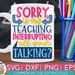 Sorry is My Teaching Interrupting Svg Eps Dxf Png Cutting Files for ...