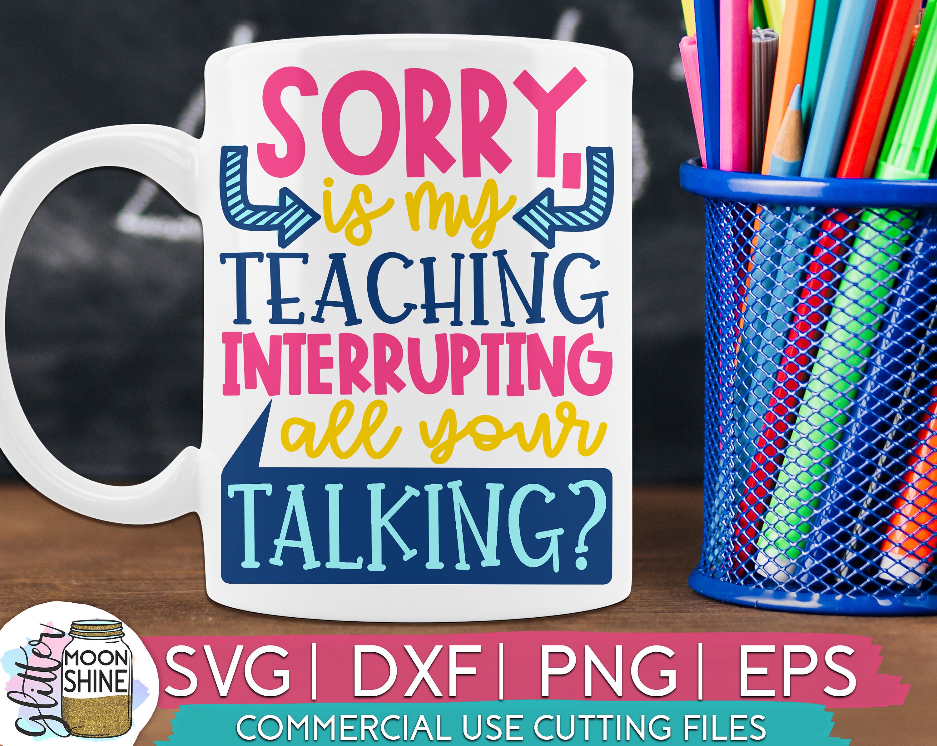 Sorry is My Teaching Interrupting Svg Eps Dxf Png Cutting - Etsy