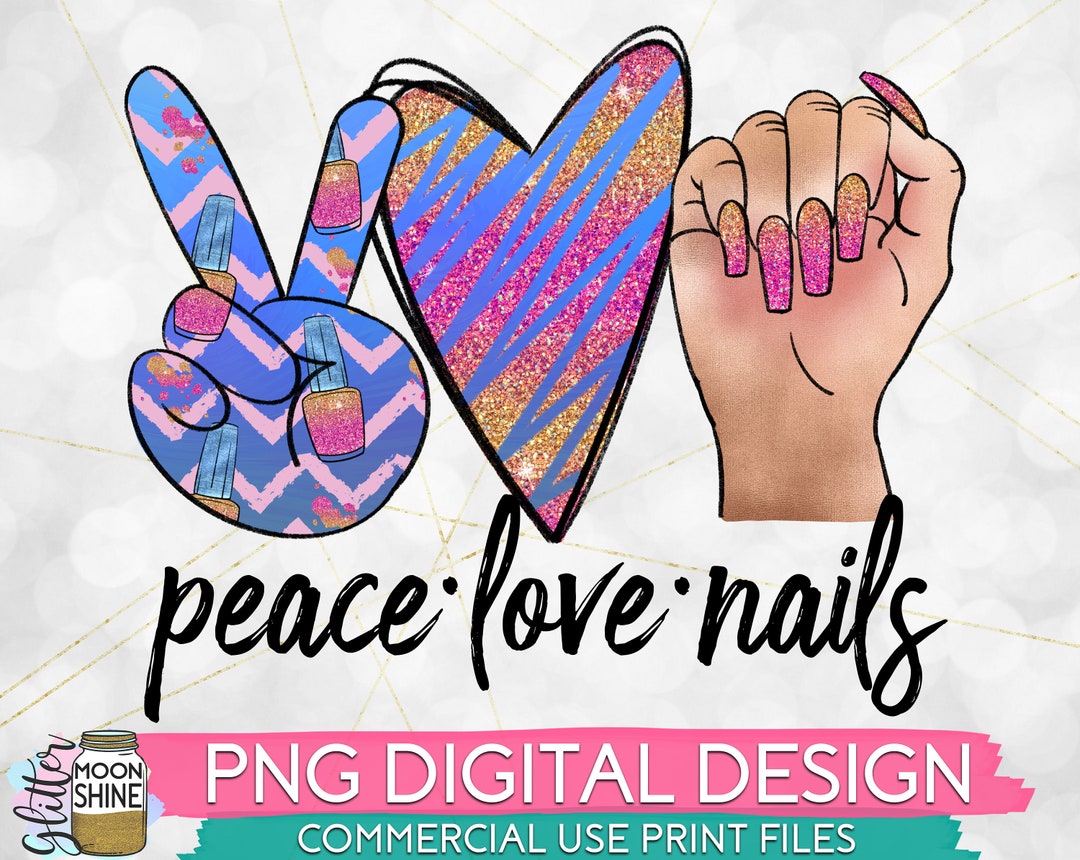 Peace Love Nails #2 PNG Print File for Sublimation or Print, Printable ...
