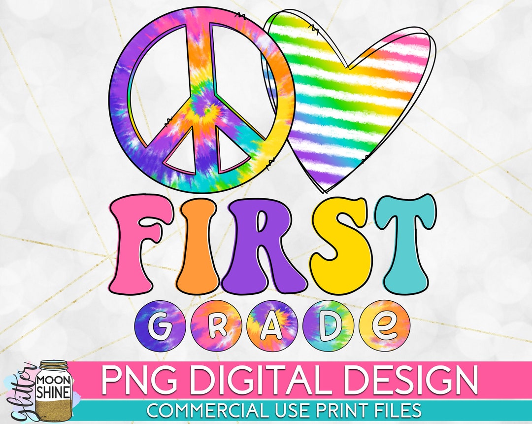 Peace Love First Grade Tie Dye PNG Print File for Sublimation or Print ...