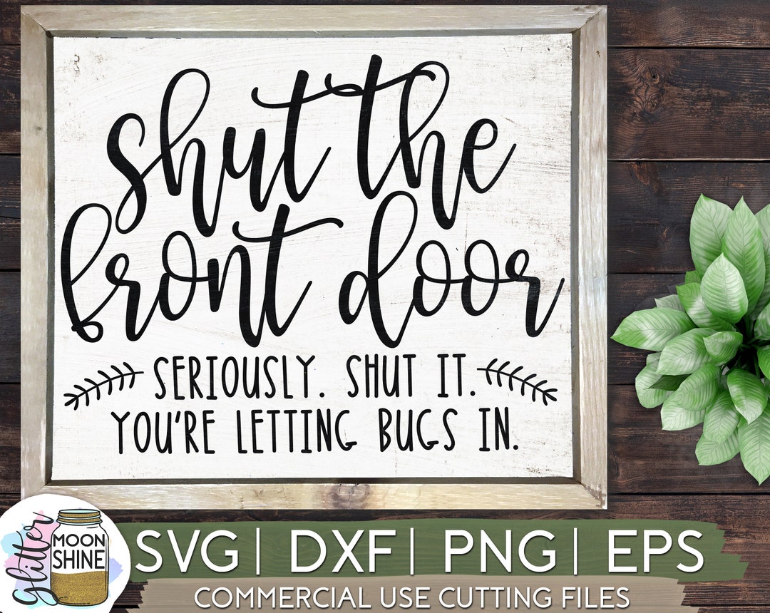 Shut the Front Door Clean Svg Eps Dxf Png Files for Cutting Machines ...