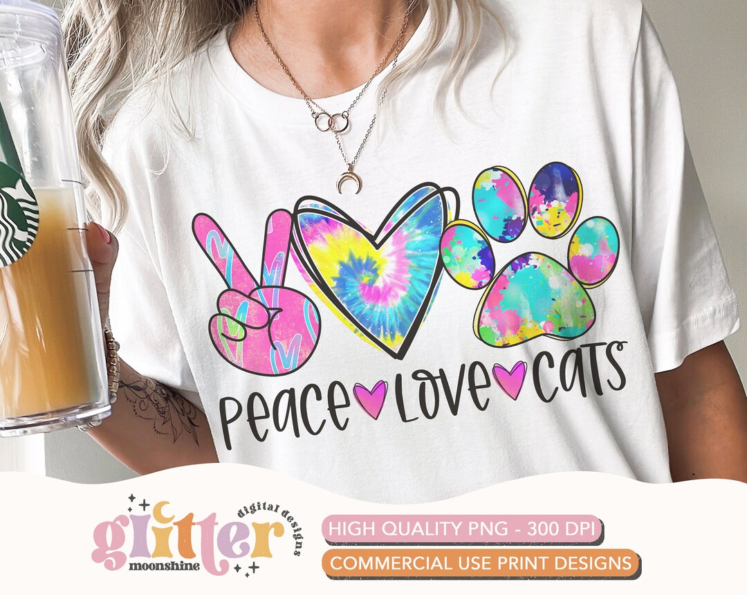 Peace Love Cats Colorful Tie Dye PNG Print File for Sublimation or ...