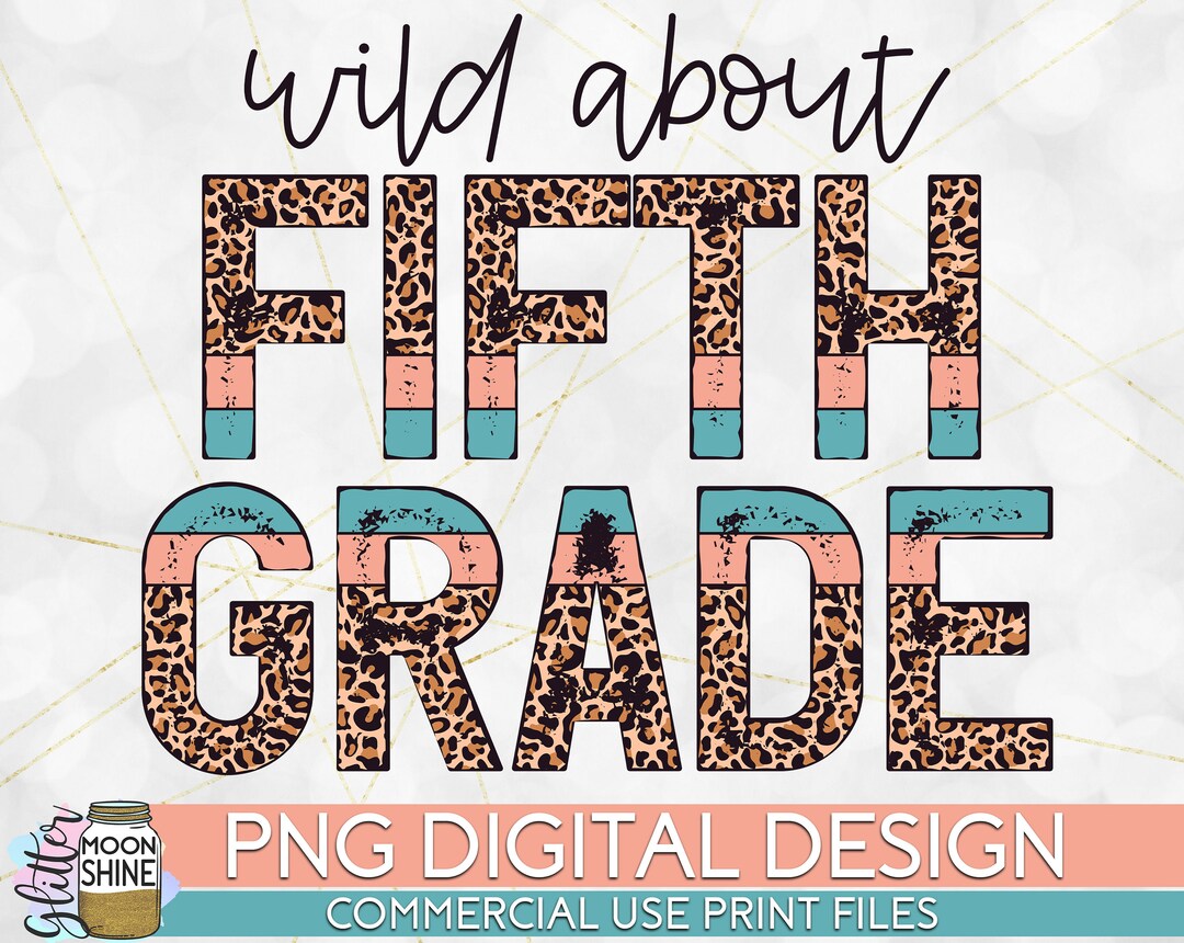 Wild About 5th Grade Leopard PNG Print File for Sublimation or Print ...