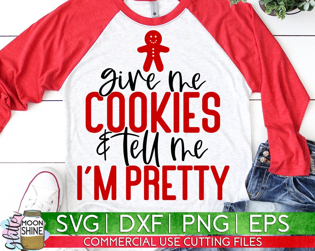 Give Me Cookies & Tell Me I'm Pretty Svg Eps Png Dxf Cutting Files for ...