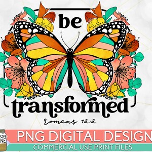 Be Transformed Butterfly PNG Print File for Sublimation or Print, DTG ...