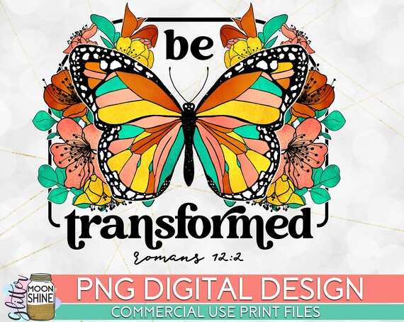 Be Transformed Butterfly PNG Print File for Sublimation or - Etsy