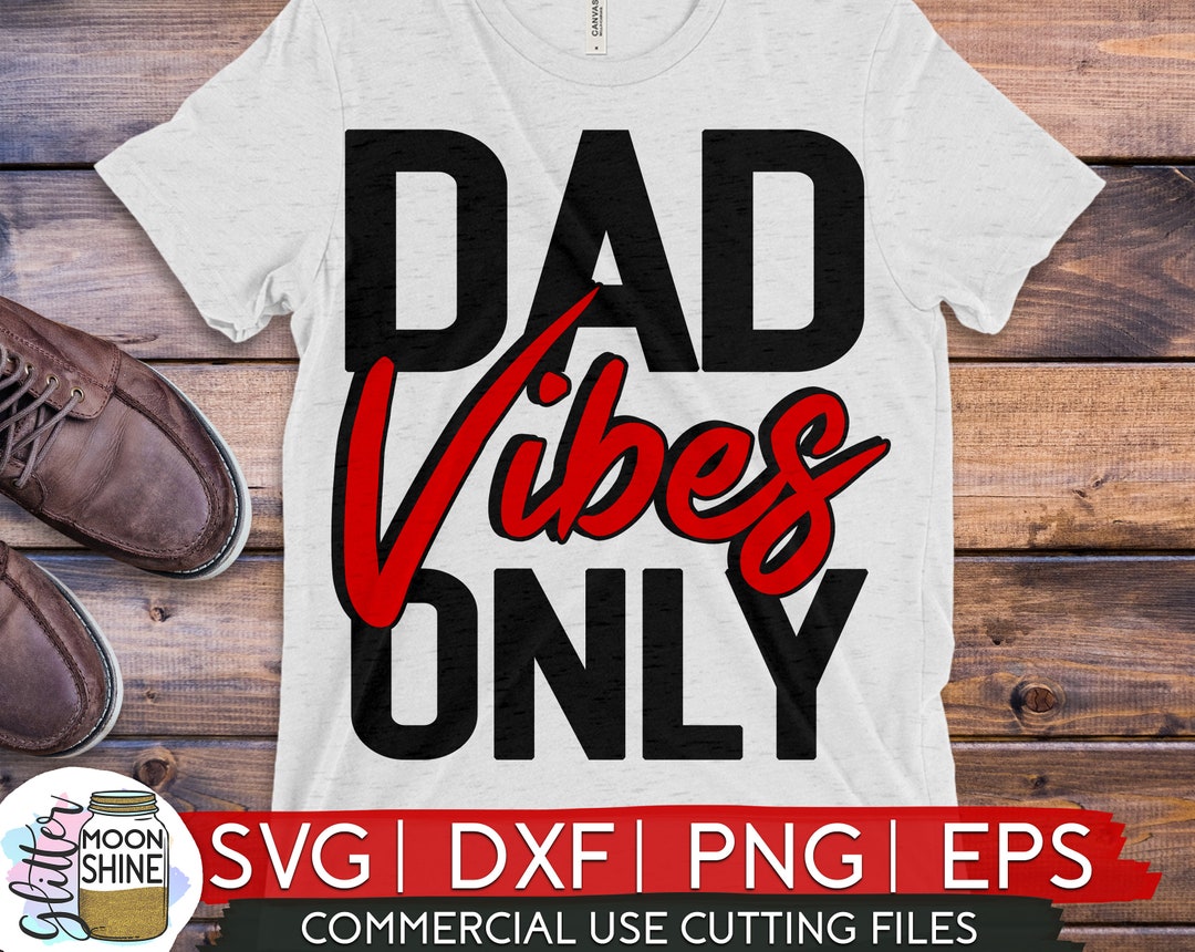 Dad Vibes Only Svg Eps Dxf Png Files for Cutting Machines Cameo Cricut ...
