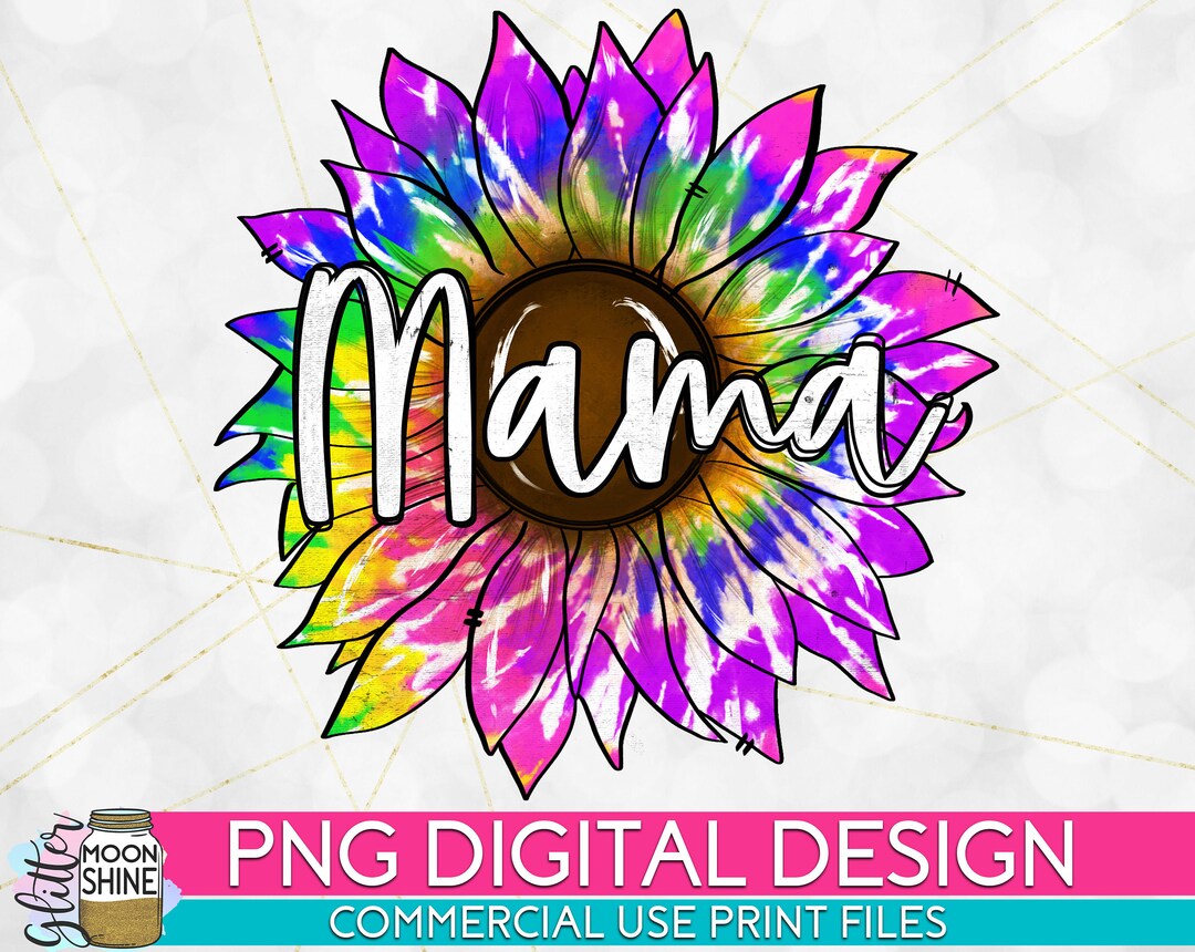 Mama Sunflower Tie Dye PNG Print File for Sublimation or Print, Funny ...