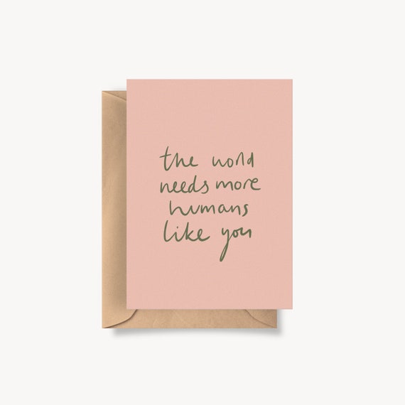The World Needs More Humans Like You Greeting Card A6 in Pink - Etsy