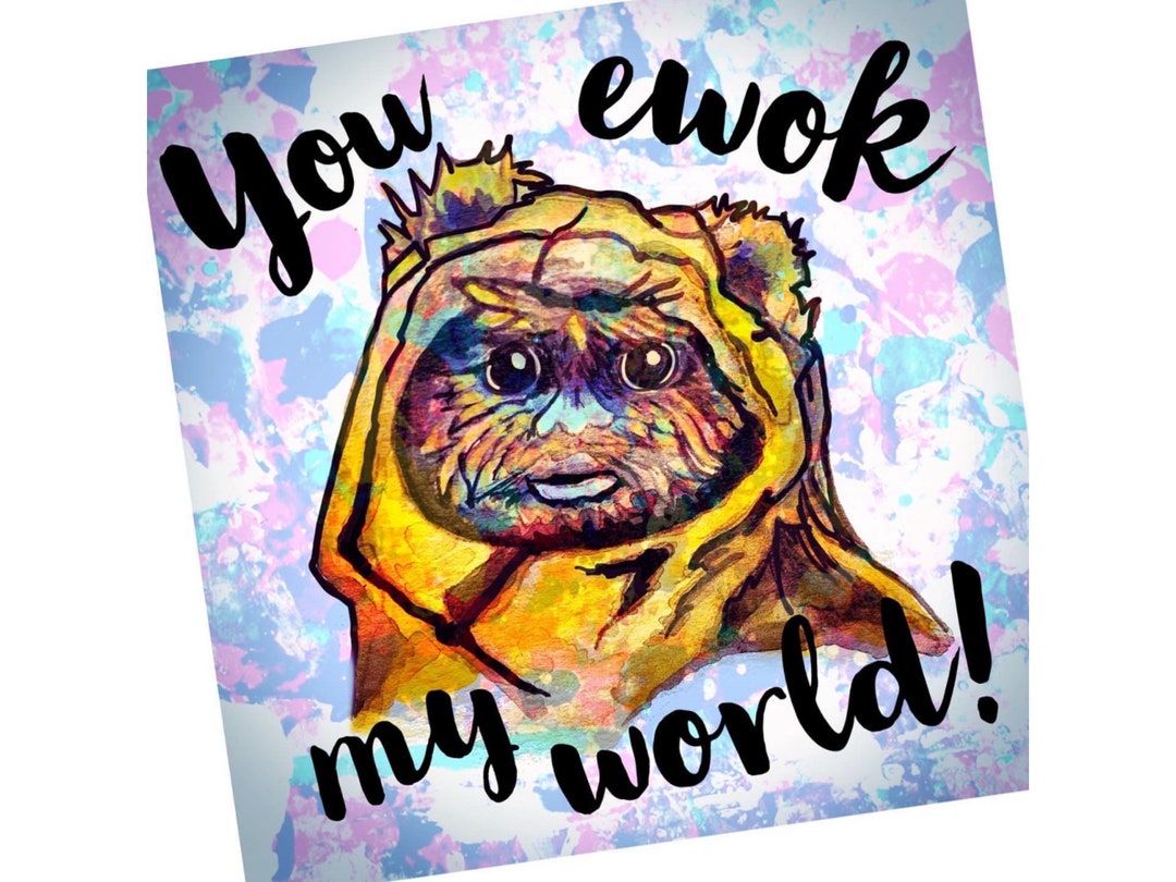 You Ewok My World Digital Download - Etsy