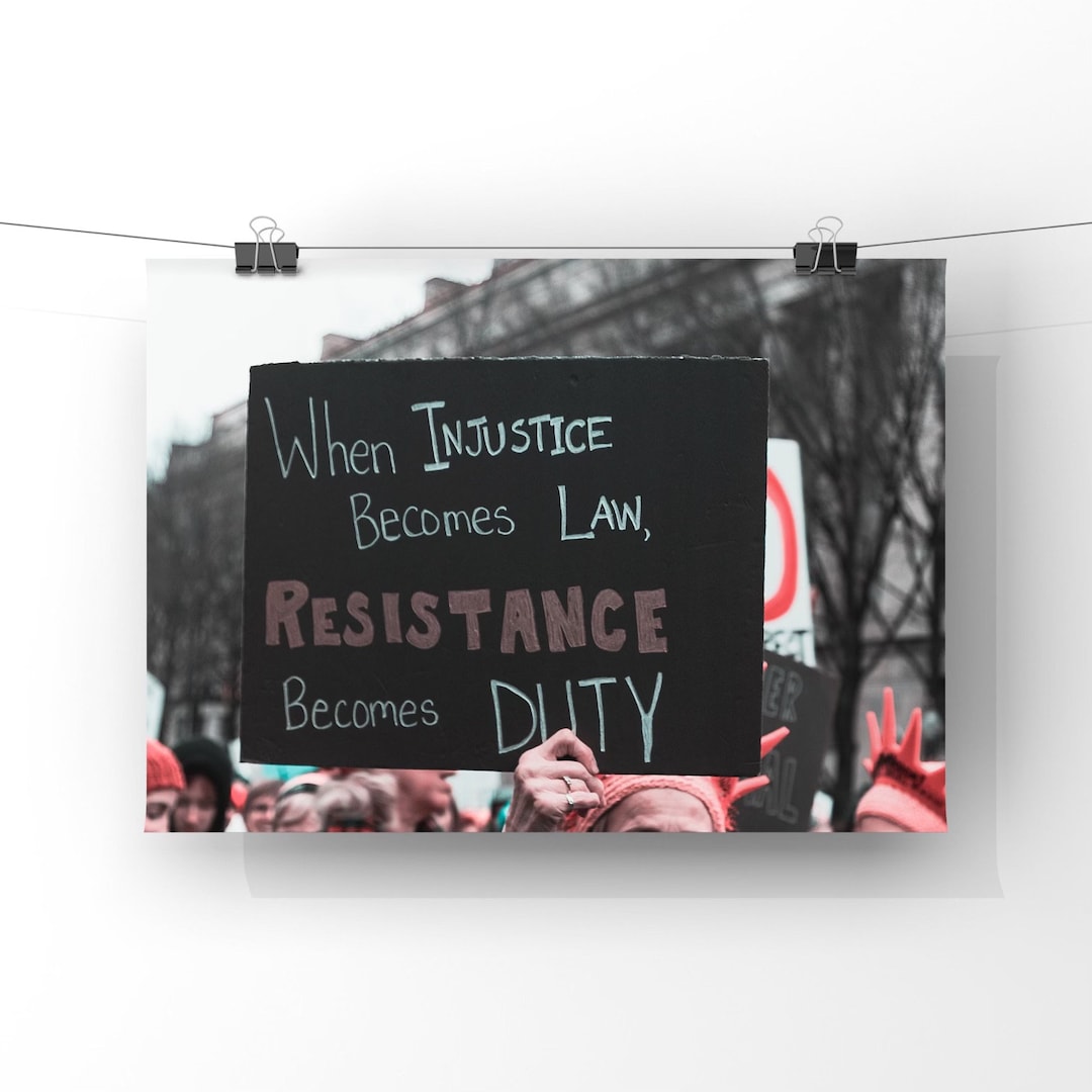When Injustice Becomes Law, Resistance Becomes Duty - Powerful Protest ...
