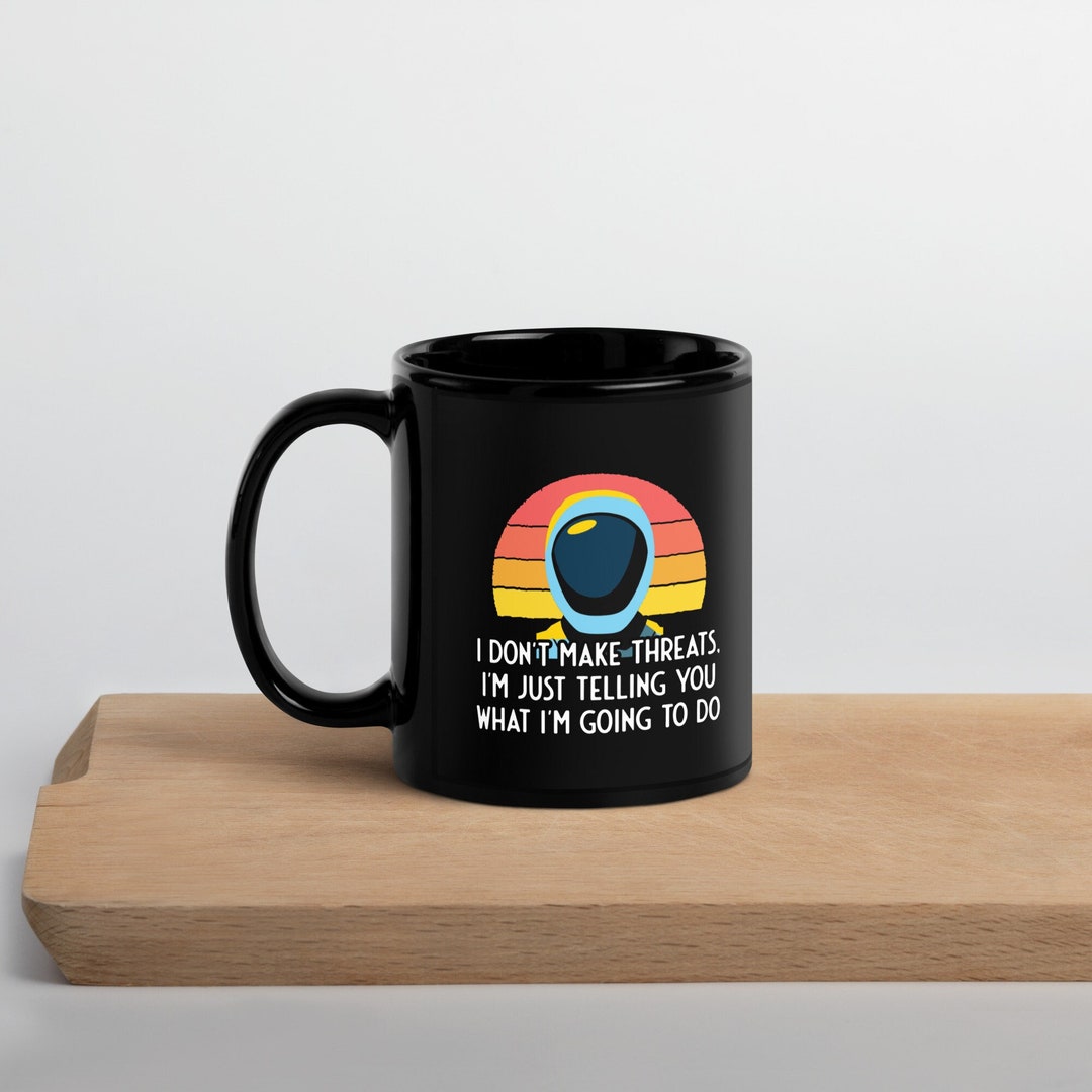 Murderbot Diaries • Secunit Makes No Threats Quote • Black Glossy Mug ...