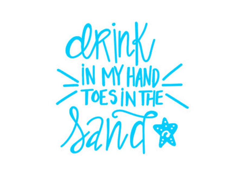 Drink in My Hand Toes in the Sand / Beach Quote Decal / Beach | Etsy