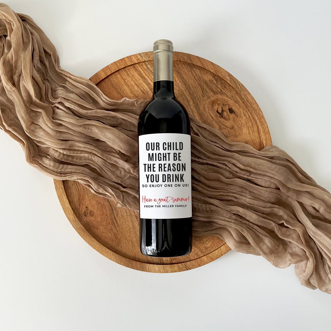 Our Child Might Be the Reason You Drink Wine Labels | Teacher Gift ...