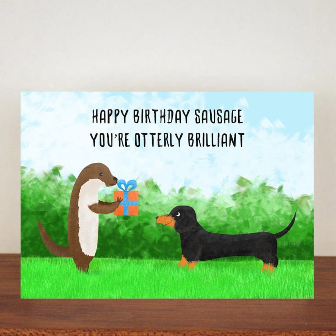 Happy Birthday Sausage You're Otterly Brilliant Birthday Card, Birthday ...