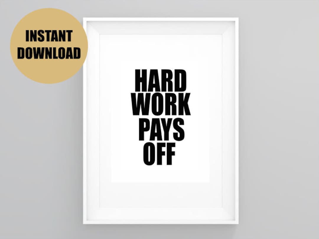 Hard Work Pays off - Motivational Downloadable Digital Print Pdf Jpg - Etsy