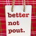 Better Not Pout Scalable Vector Graphic SVG + PNG Files for Cricut ...