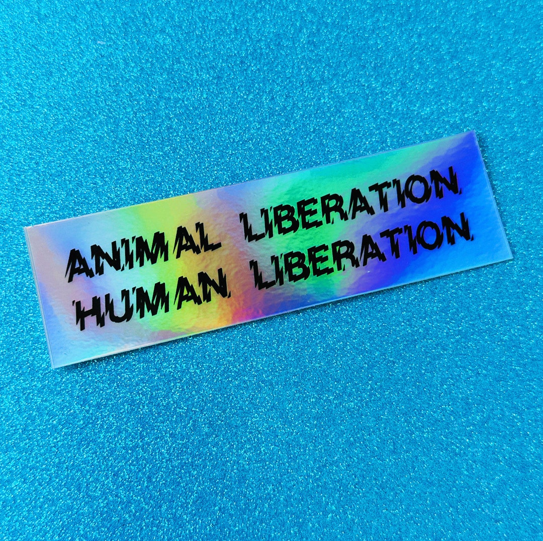 Animal Liberation Human Liberation - Holographic Vinyl Sticker ...