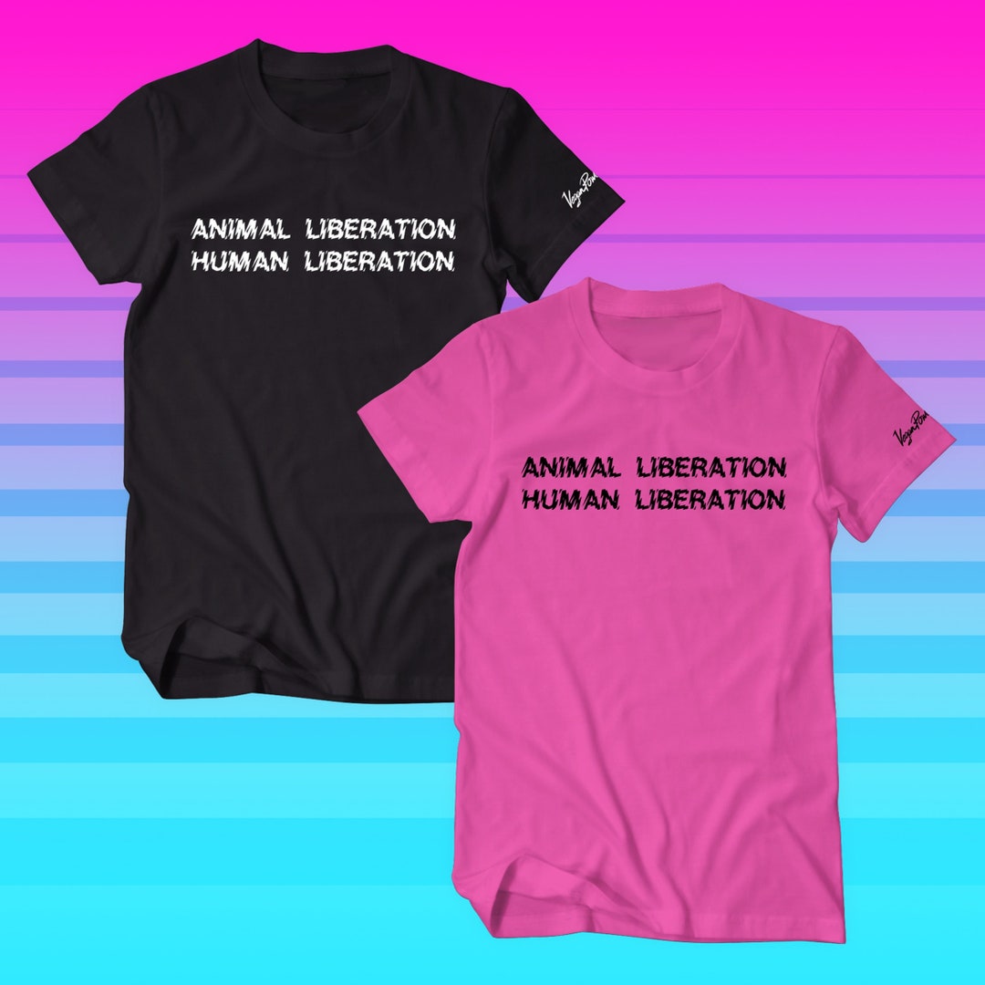 Animal Liberation Human Liberation T Shirt - Pink or Black ...