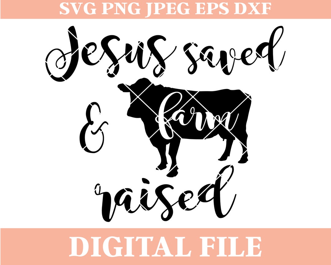 Jesus Saved and Farm Raised, Cow SVG, Farm Clipart, Dxf File, Cricut ...
