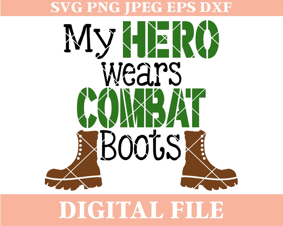 My Hero Wears Combat Boots SVG, Military Svg, Army Svg, Iron on ...