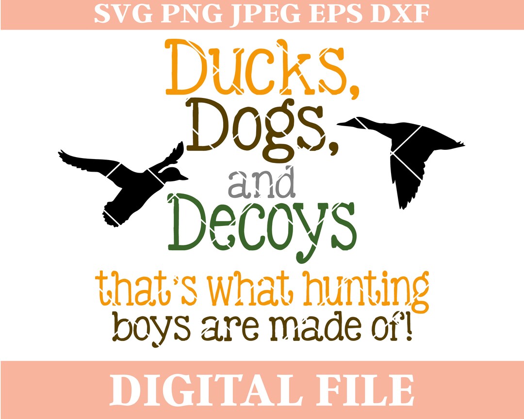 Ducks Dogs Decoys SVG Design, Country Saying, Hunting Boys Made Of ...