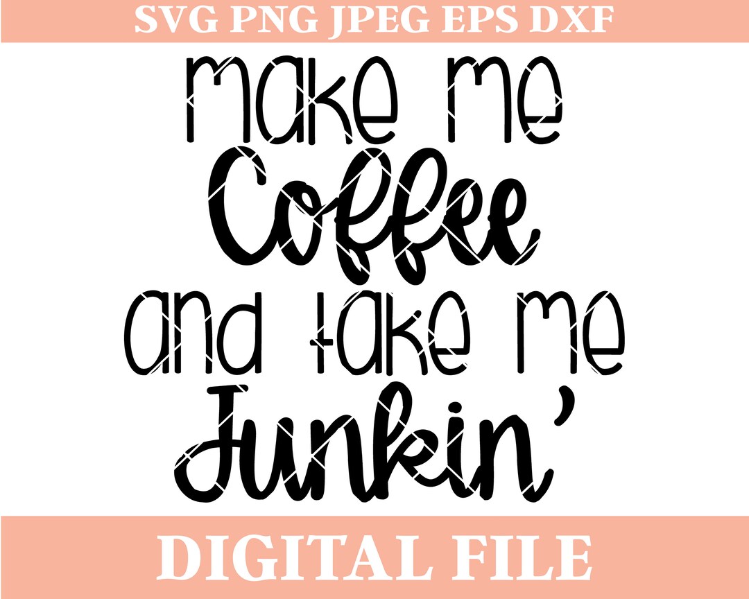 Coffee & Junkin' SVG Design: Cricut, Silhouette, Iron-on (digital ...