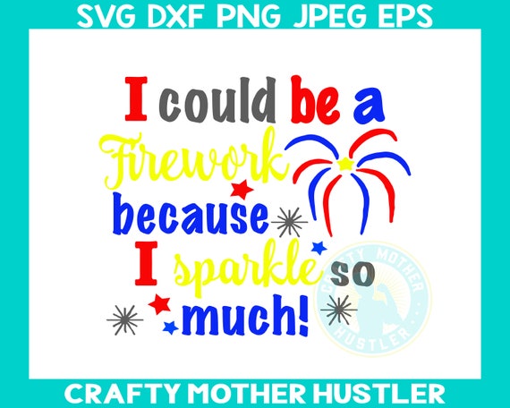 I Could Be a Firework Because I Sparkle so Much SVG Design | Etsy