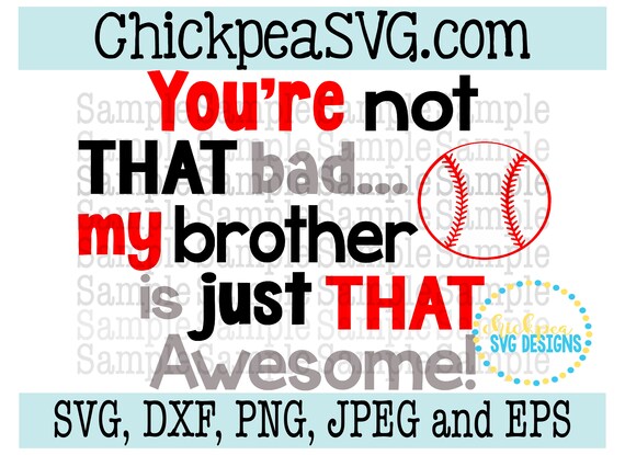 You're Not That Bad My Brother is Just That Awesome | Etsy