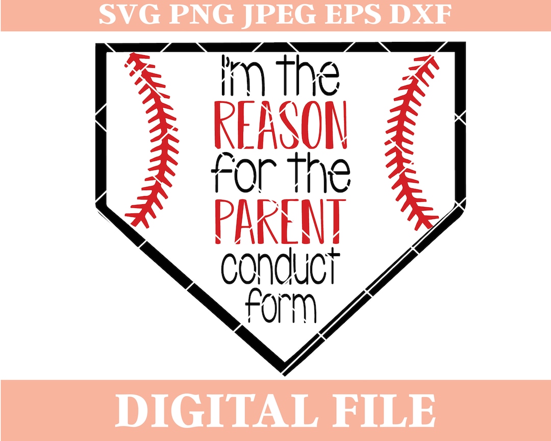 I'm the Reason for the Parent Conduct Form SVG Design, Baseball Saying ...