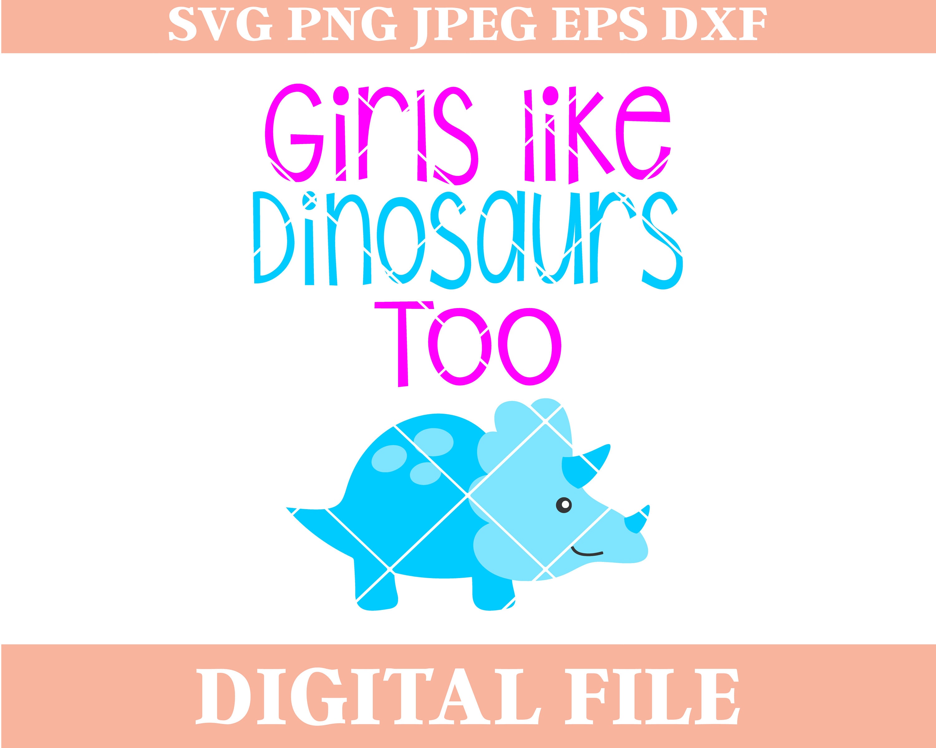 Girls Like Dinosaurs Too SVG Triceratops Svg Dinosaur Svg - Etsy