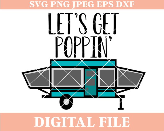 Let's Get Poppin SVG Design Pop up Camper Svg Camping - Etsy