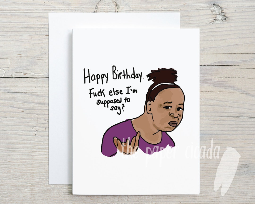 Funny Adult Birthday Card Meme Fuck Else Imma Say - Etsy