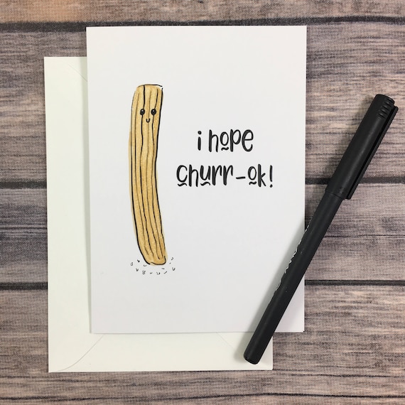 Funny Feel Better Churro I hope you're ok Pun Card get | Etsy