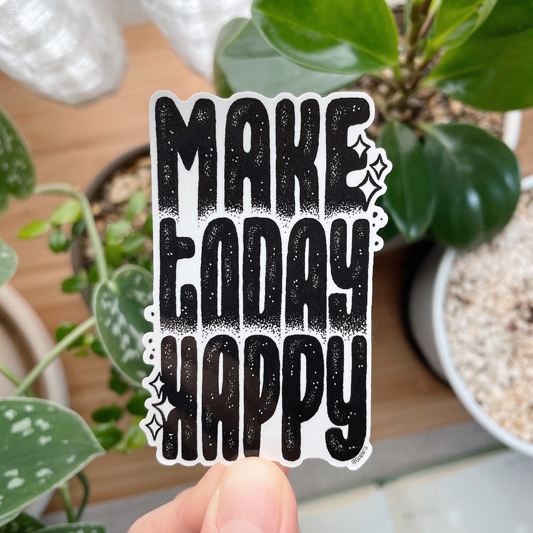 Make Today Happy, Die Cut Sticker, Inspirational Sticker, Motivational ...