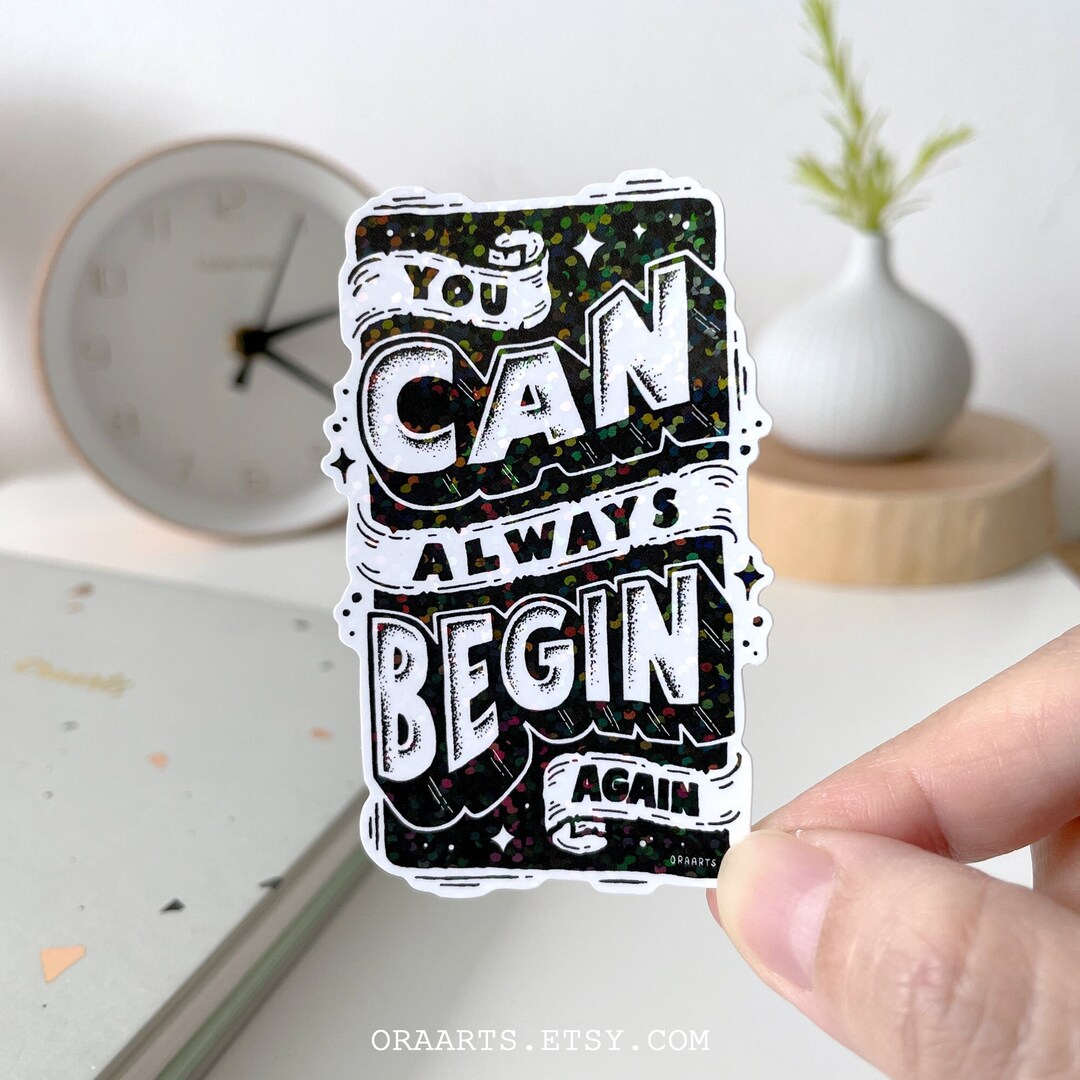 Inspirational Hologram Sticker, You Can Always Begin Again - Etsy