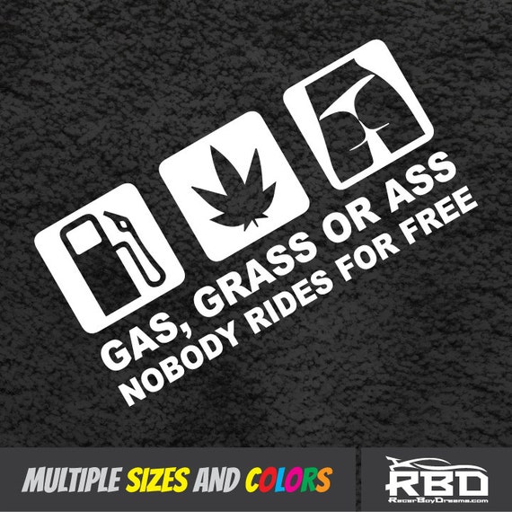 Gas Grass Or Ass Nobody Rides For Free Sticker Car illest | Etsy