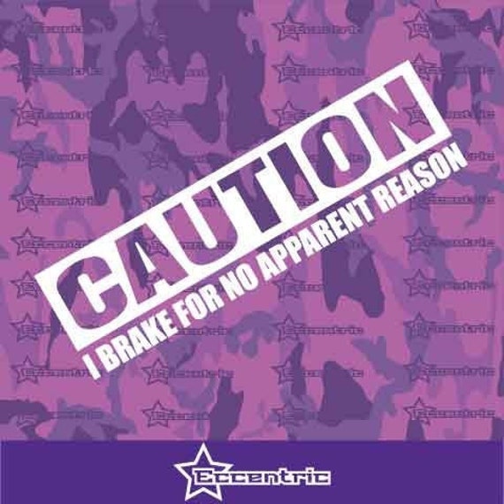 Caution I Brake for No Apparent Reason Sticker Funny Car - Etsy