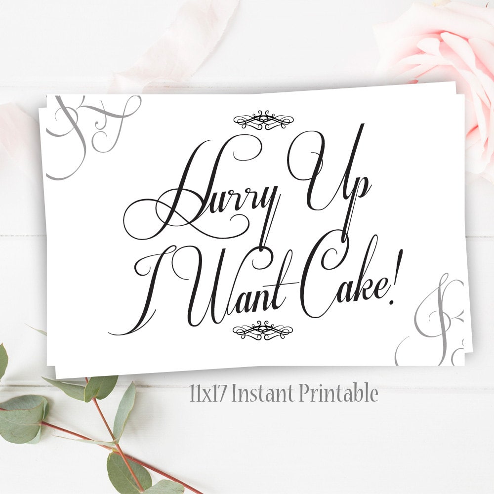 Hurry Up I Want Cake Sign 11x17 Instant Printable Sign | Etsy